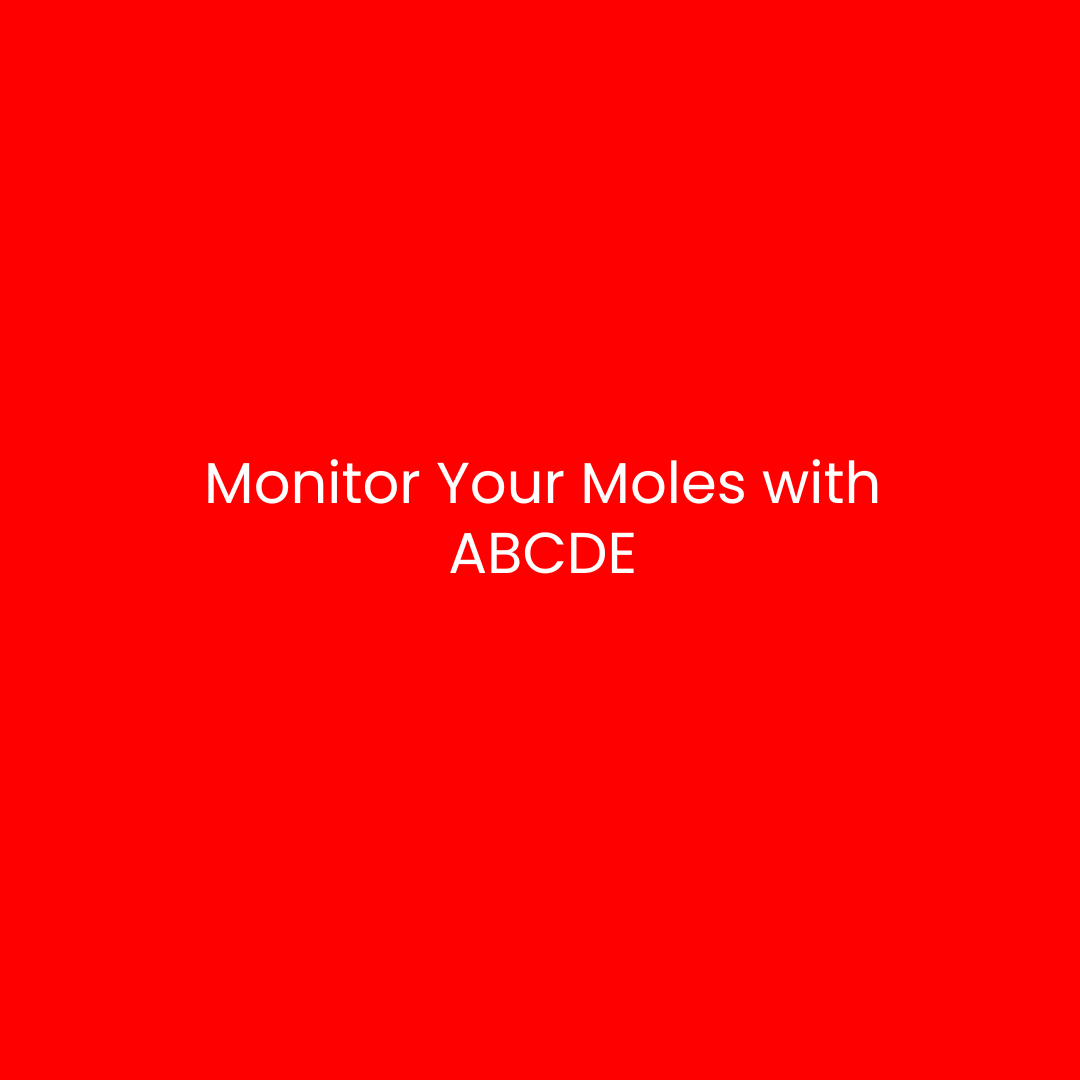 Monitor Your Moles With Abcde Hoo Dermatology
